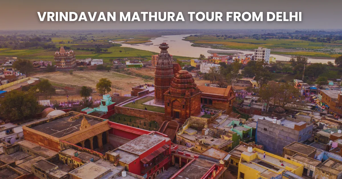 Affordable Vrindavan Mathura Tour from Delhi – Packages, Itinerary ...